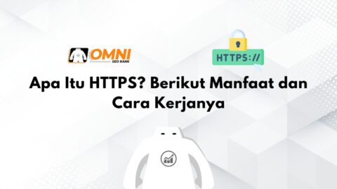 Apa Itu HTTPS? Berikut Manfaat dan Cara Kerjanya